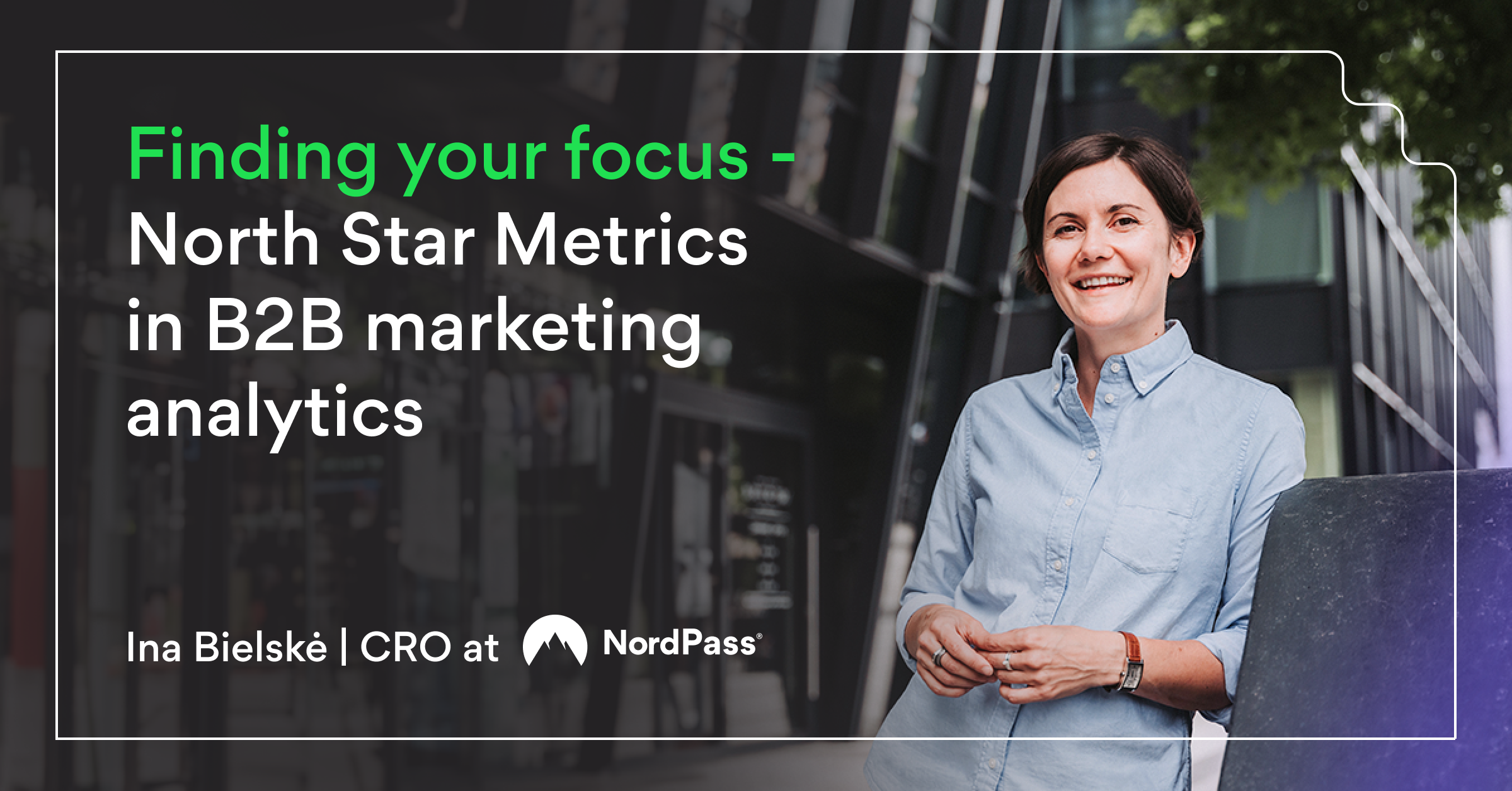 Finding your focus - North Star Metrics in B2B marketing analytics ...